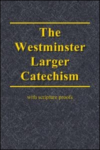 The Westminster Larger Catechism | Logos Bible Software