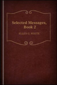 Selected Messages, Book 2 | Logos Bible Software