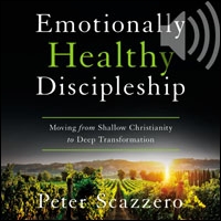 Emotionally Healthy Discipleship: Moving from Shallow Christianity to ...