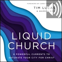 Liquid Church: 6 Powerful Currents to Saturate Your City for Christ ...