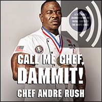 Call Me Chef, Dammit!: A Veteran’s Journey from the Rural South to the ...
