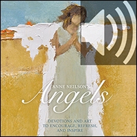 Anne Neilson’s Angels: Devotions and Art to Encourage, Refresh, and ...