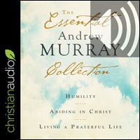 The Essential Andrew Murray Collection: Humility, Abiding in Christ ...