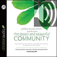 The Good and Beautiful Community: Following the Spirit, Extending Grace ...