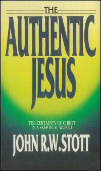 The Authentic Jesus: The Certainty of Christ in a Skeptical World ...