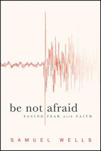 Be Not Afraid: Facing Fear with Faith | Logos Bible Software