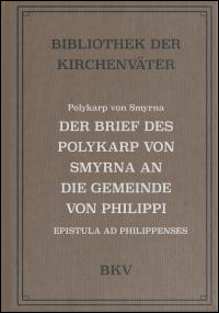 Der Brief des Polykarp von Smyrna an die Gemeinde von Philippi ...