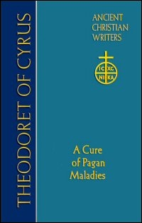 Theodoret of Cyrus: A Cure for Pagan Maladies - Verbum