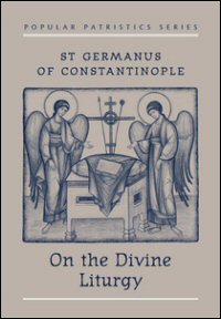 On the Divine Liturgy: Text (Popular Patristics Series) | Logos Bible ...