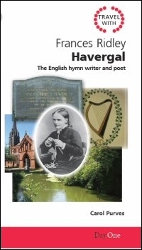 Travel with Frances Ridley Havergal: The English Hymn Writer and Poet ...