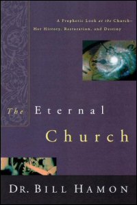 The Eternal Church: A Prophetic Look at the Church—Her History ...