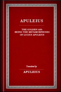 The Golden Ass: Being the Metamorphoses of Lucius Apuleius: English ...