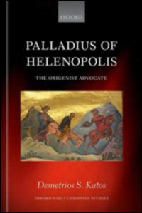 Palladius of Helenopolis: The Origenist Advocate | Logos Bible Software