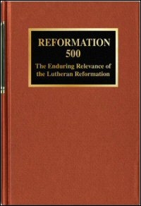 Reformation 500: The Enduring Relevance of the Lutheran Reformation ...