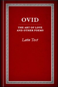 The Art of Love and Other Poems: Latin Text | Logos Bible Software