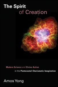 The Spirit of Creation: Modern Science and Divine Action in the ...