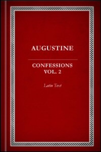 St. Augustine’s Confessions, vol. 2: Latin Text | Logos Bible Software