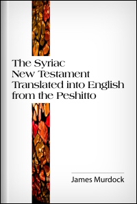 The Syriac New Testament Translated into English from the Peshitto - Verbum