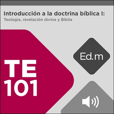 TE101 Introducción a la doctrina bíblica I: Teología, revelación divina ...