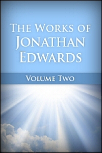 The Works of Jonathan Edwards, Volume 2 | Logos Bible Software