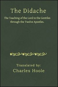 The Didache: The Teaching of the Lord to the Gentiles through the ...